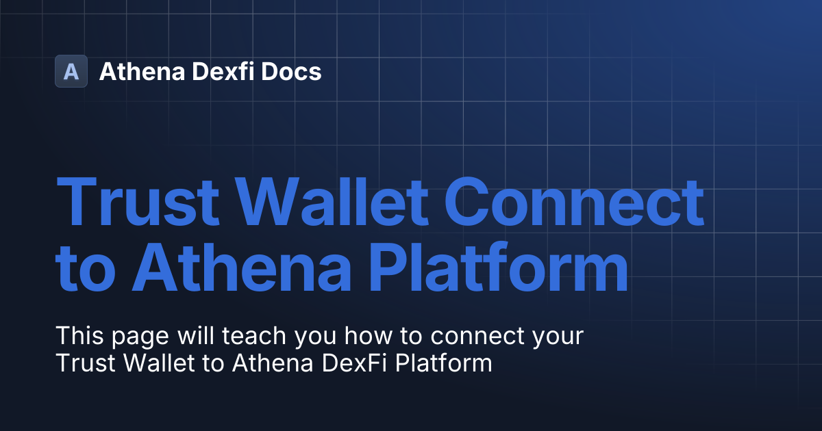 Trust Wallet Connect to Athena Platform | Athena Dexfi Docs